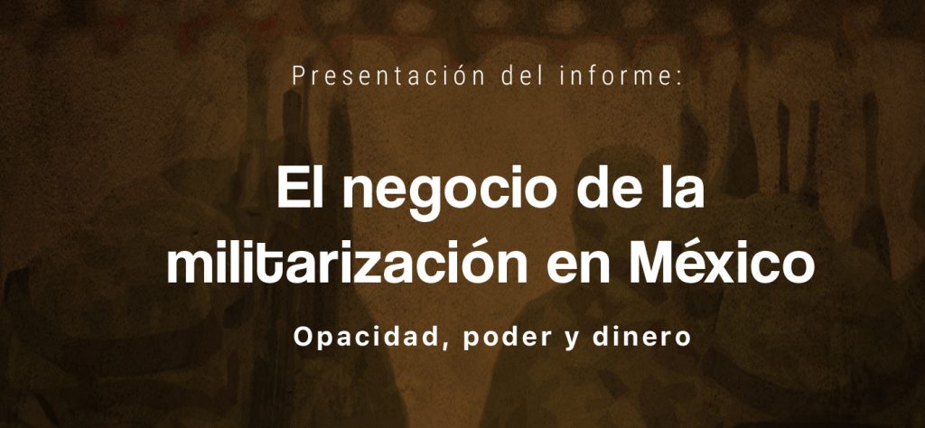 Informe “El negocio de la militarización en México” revela un ... Informe “El negocio de la militarización en México” revela un ...